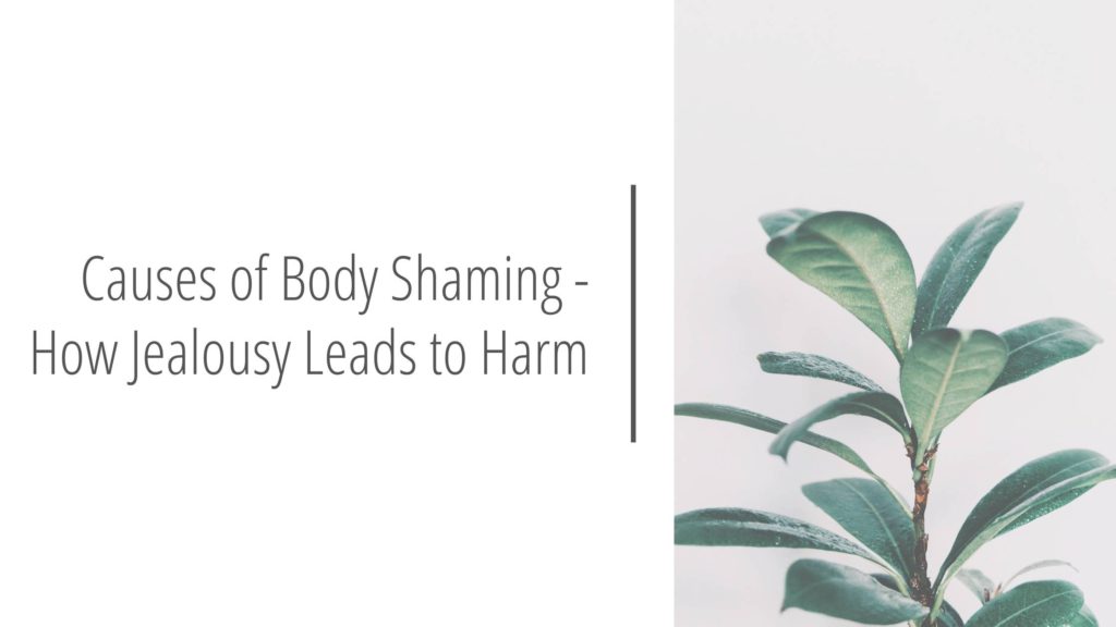 Causes of Body Shaming - How Jealousy Leads to Harm