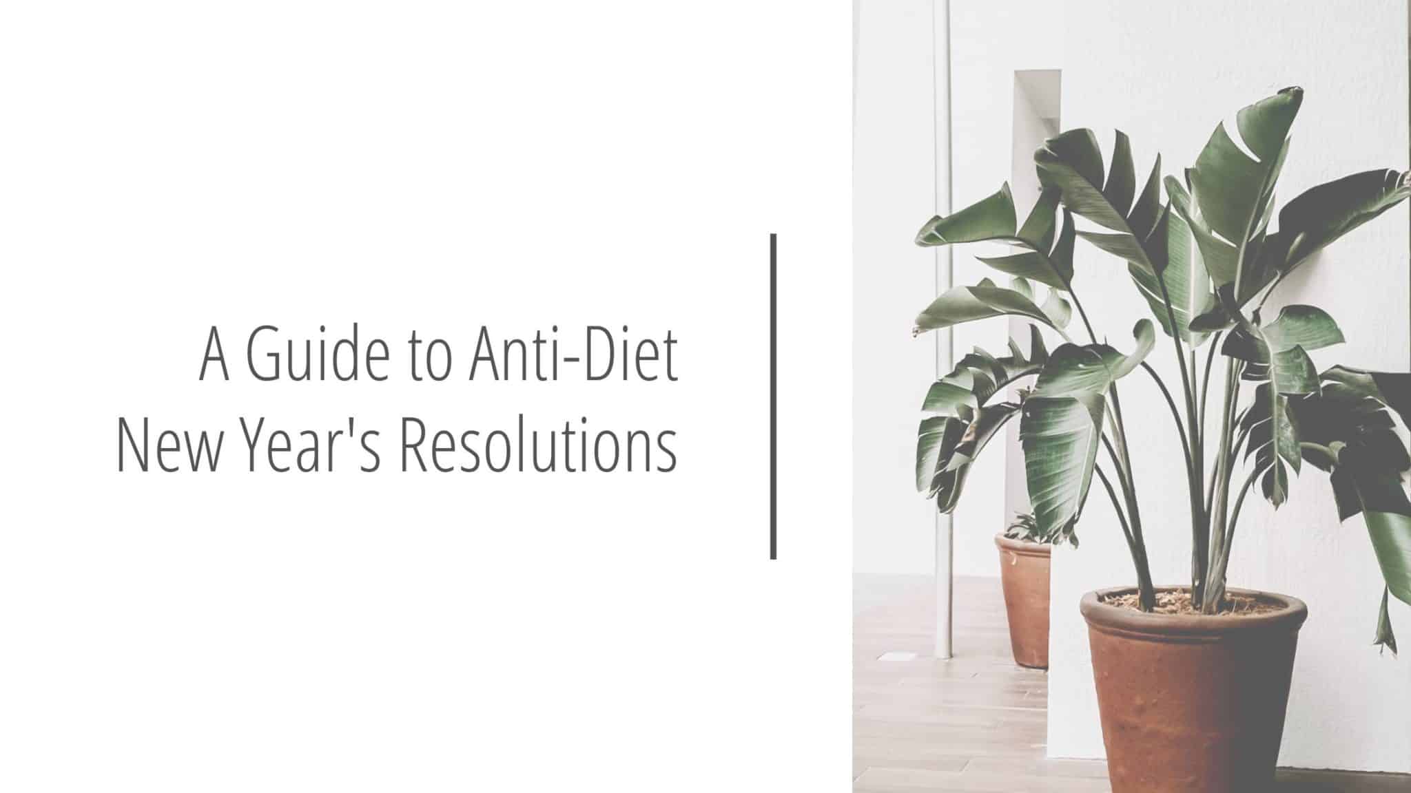 A Guide to Anti-Diet New Year's Resolutions