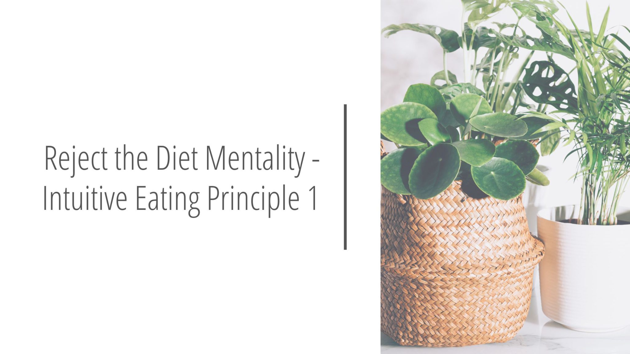 Reject the Diet Mentality - Intuitive Eating Principle 1