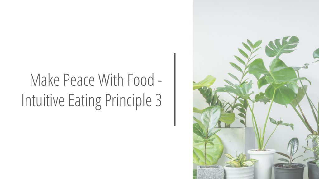 Make Peace With Food - Intuitive Eating Principle 3